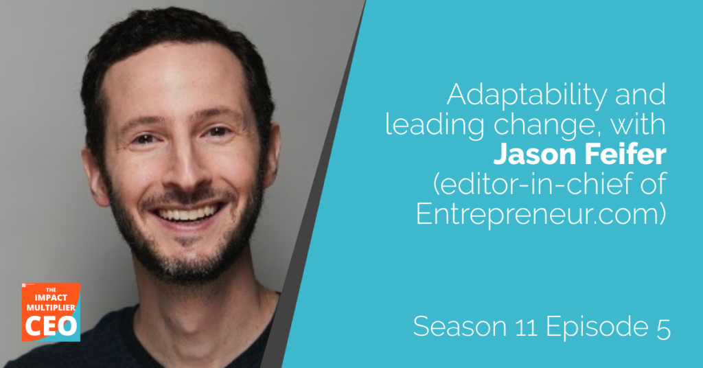 S11E05: Adaptability and leading change, with Jason Feifer (editor-in ...
