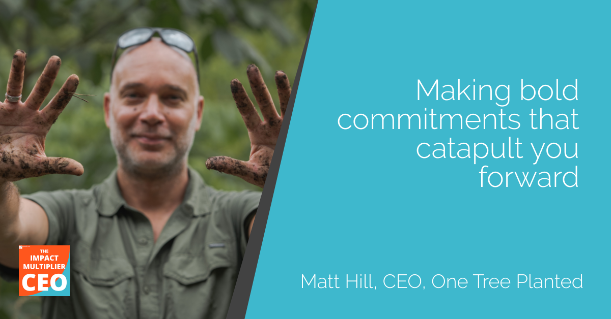 S13E02: Bold commitments that built a $100M nonprofit, with Matt Hill ...