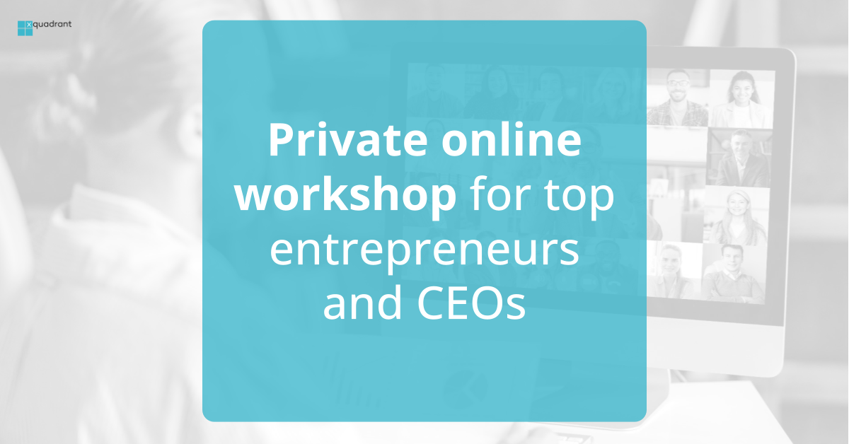 Exclusive CEO online workshop - Xquadrant