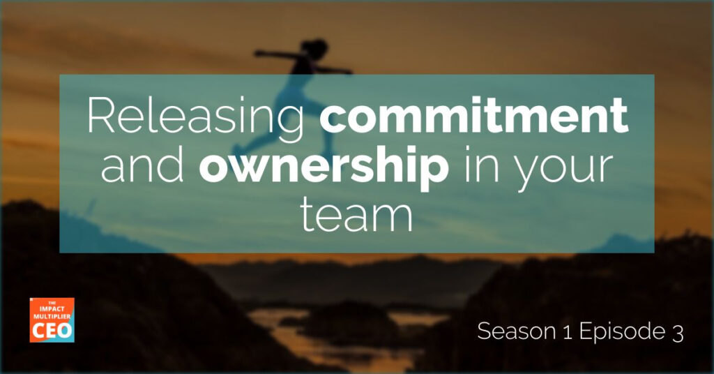 S1E3: Releasing commitment and ownership in your team - Xquadrant