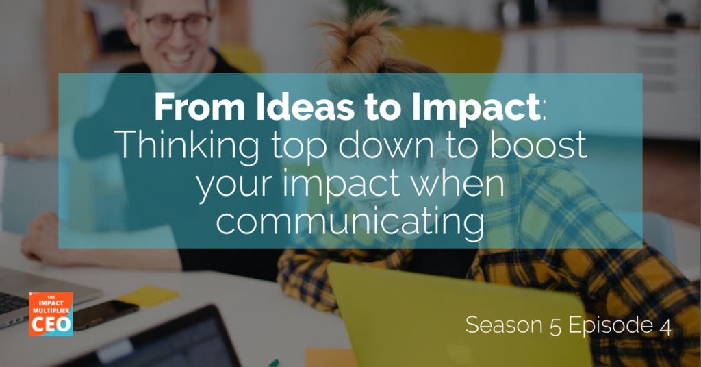 S5E4: From Ideas to Impact, "Thinking top down to boost your impact ...