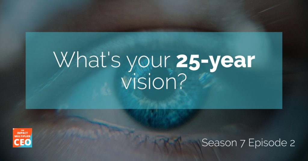 S7E02: “What’s your 25-year vision?” - Xquadrant