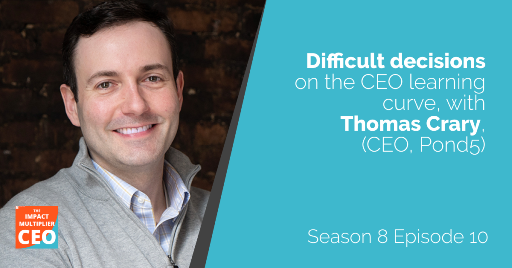 S8E10: Difficult decisions on the CEO learning curve, with Thomas Crary ...
